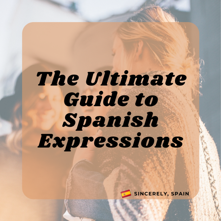 The Ultimate Guide to Spanish Expressions – Sincerely, Spain